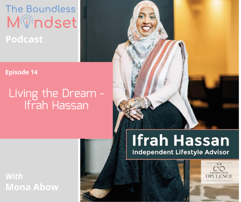 Episode 14: Living the Dream with Ifrah Hassan – The Boundless Mindset